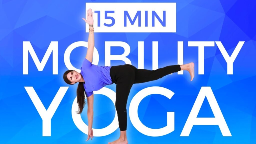15 minute Mobility Yoga for Strength & Flexibility + PEAK POSE ...